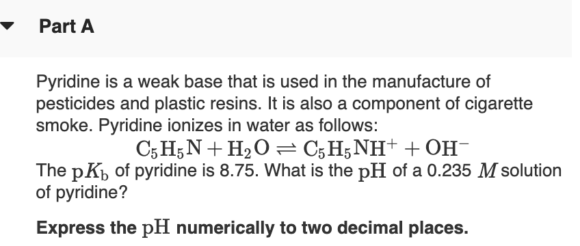 Solved Part A Pyridine is a weak base that is used in the | Chegg.com