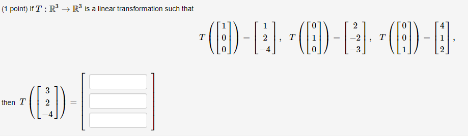 Solved (1 ﻿point) ﻿If T:R3→R3 ﻿is a linear transformation | Chegg.com
