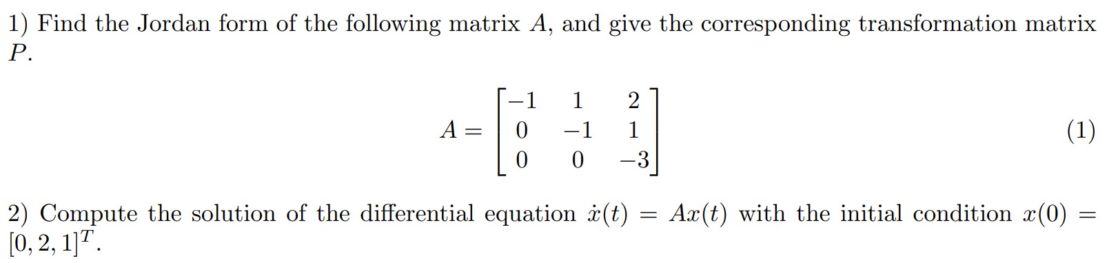 Solved 1) Find the Jordan form of the following matrix \\( A | Chegg.com
