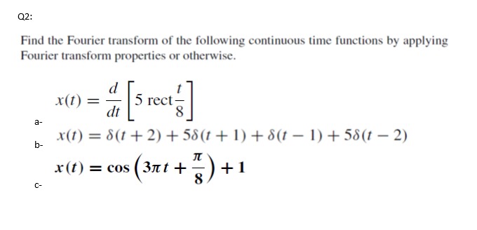 Solved Q2:Find the Fourier transform of the following | Chegg.com