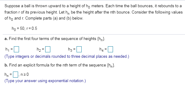 Solved Suppose A Ball Is Thrown Upward To A Height Of Ho Chegg