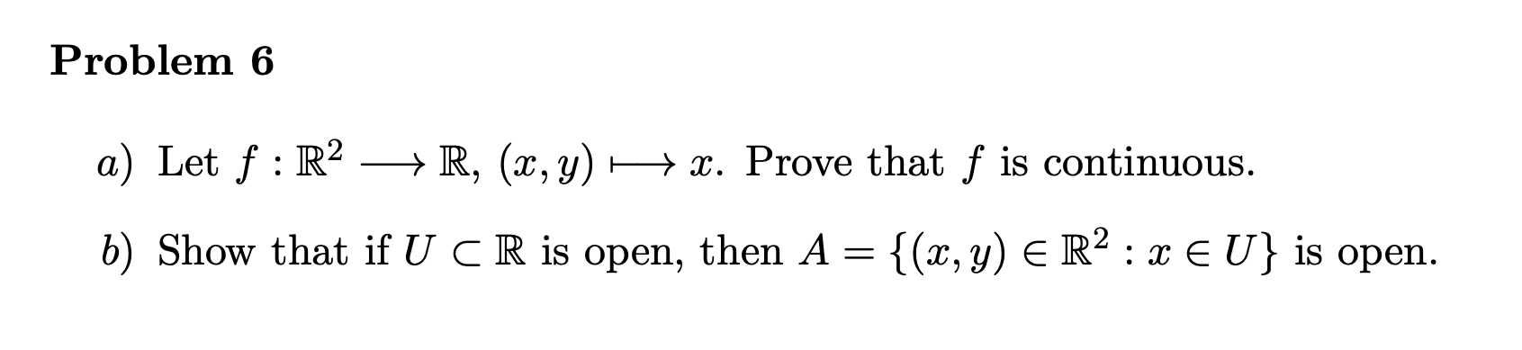 Solved a) Let f:R2 R,(x,y) x. Prove that f is continuous. b) | Chegg.com
