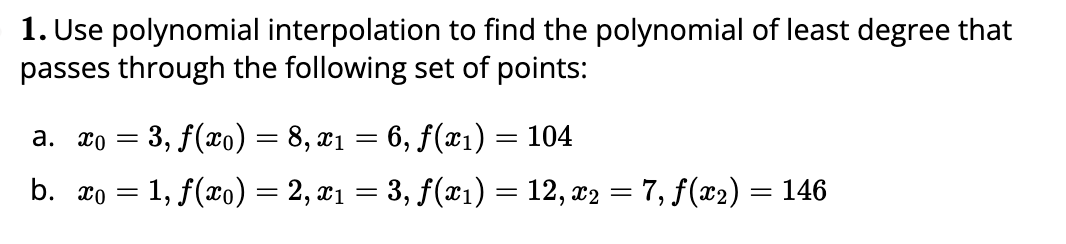 Solved 1. Use polynomial interpolation to find the | Chegg.com