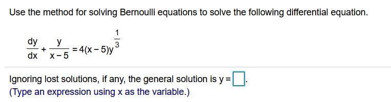 Solved Use the method for solving Bernoulli equations to | Chegg.com