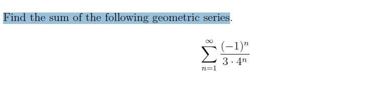 Solved Find the sum of the following geometric series | Chegg.com