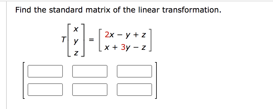 Solved Find the standard matrix of the linear | Chegg.com