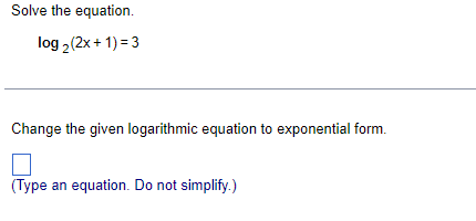 Solved Solve the equation.log2(2x+1)=3Change the given | Chegg.com