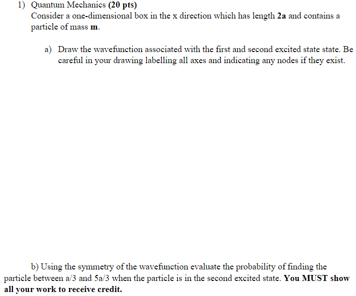 Solved 1) Quantum Mechanics (20 pts) Consider a | Chegg.com