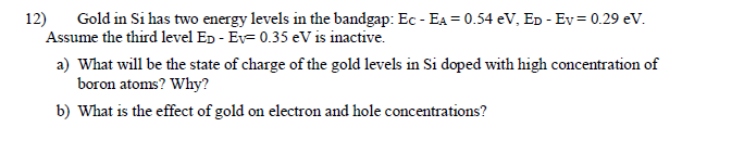 Solved 12) Gold in Si has two energy levels in the bandgap. | Chegg.com