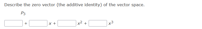 Solved Describe the zero vector (the additive identity) of | Chegg.com