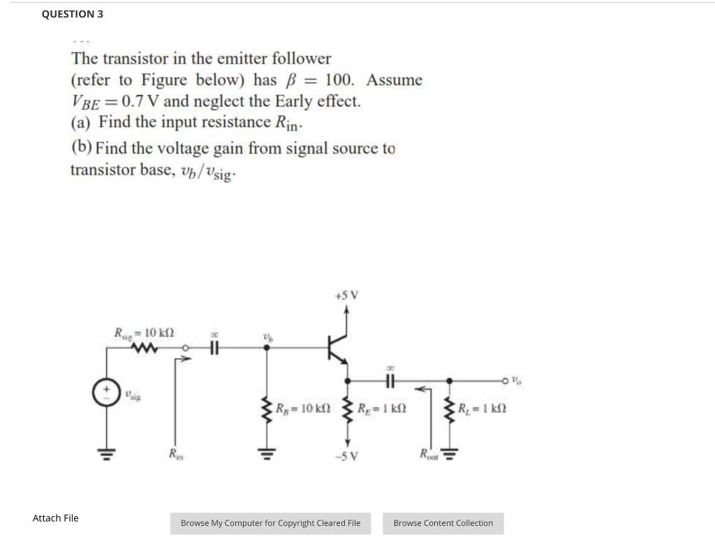 Solved QUESTION 3 The transistor in the emitter follower | Chegg.com