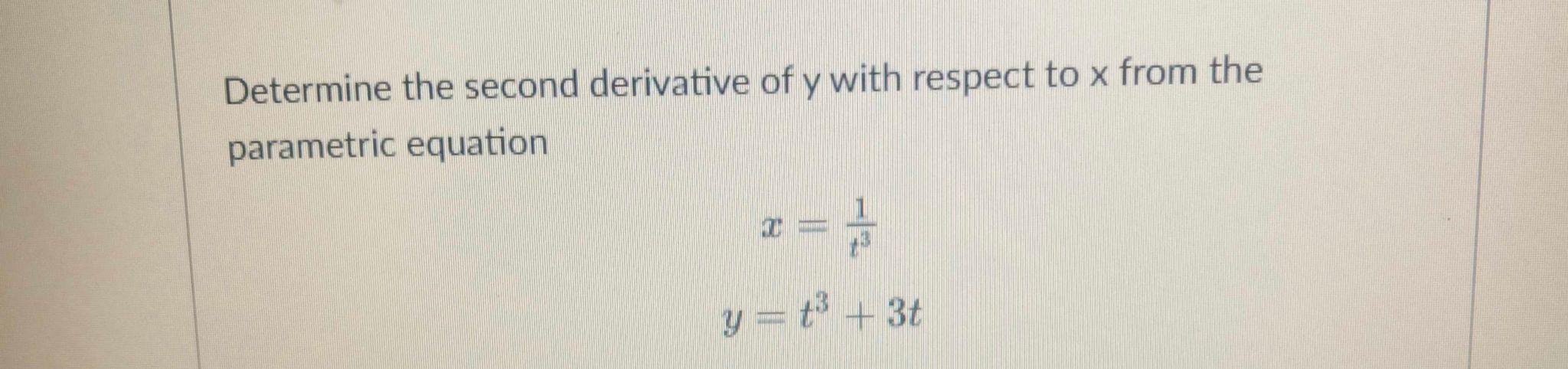 Solved Determine the second derivative of y with respect to | Chegg.com