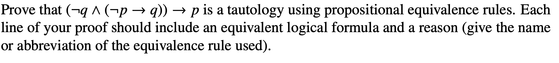 Solved Prove that (-q^(-p — q)) → p is a tautology using | Chegg.com