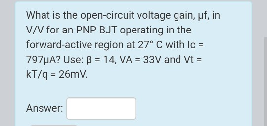 Solved What is the open-circuit voltage gain, uf, in V/V for | Chegg.com