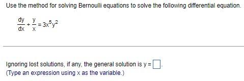 Solved Use the method for solving Bernoulli equations to | Chegg.com