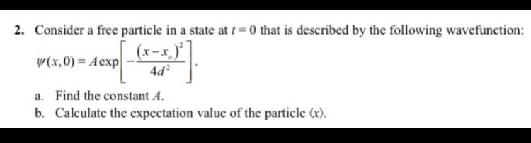 2. Consider a free particle in a state at t=0 that is | Chegg.com