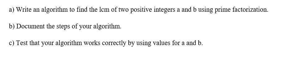 Solved a) Write an algorithm to find the lcm of two positive | Chegg.com
