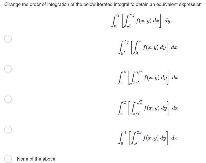 Solved Change the order of integration of the below iterated | Chegg.com