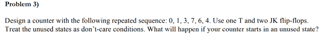Solved Problem 3) Design a counter with the following | Chegg.com