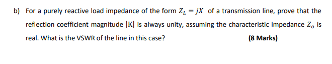Solved b) For a purely reactive load impedance of the form | Chegg.com