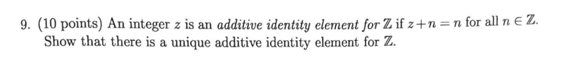 Solved 9. (10 points) An integer z is an additive identity | Chegg.com