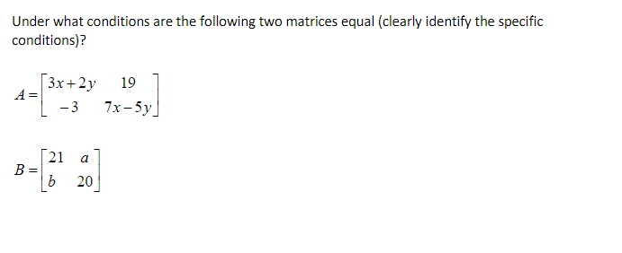 Solved Under what conditions are the following two matrices | Chegg.com