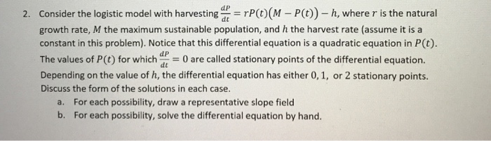 Solved Consider the logistic model with harvesting dP/dt = | Chegg.com