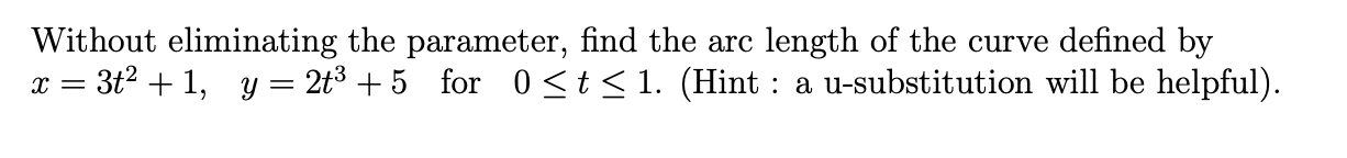 Solved Without eliminating the parameter, find the arc | Chegg.com