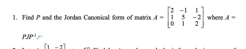 Solved 2 1. Find P and the Jordan Canonical form of matrix A | Chegg.com