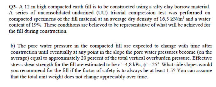 Solved Q3- A 12 m high compacted earth fill is to be | Chegg.com