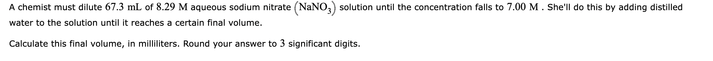 Solved A chemist must dilute 67.3 mL of 8.29 M aqueous | Chegg.com