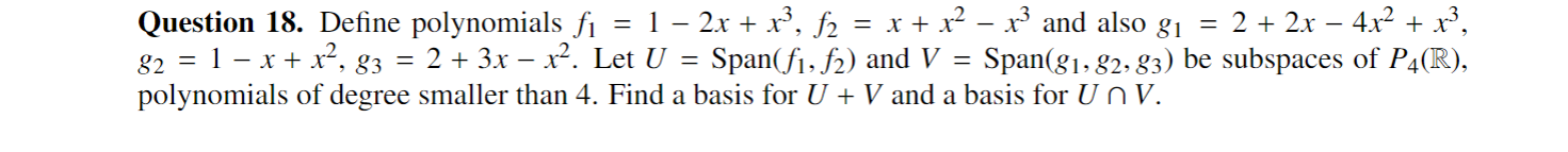 Solved Question 18. Define polynomials f1=1−2x+x3,f2=x+x2−x3 | Chegg.com