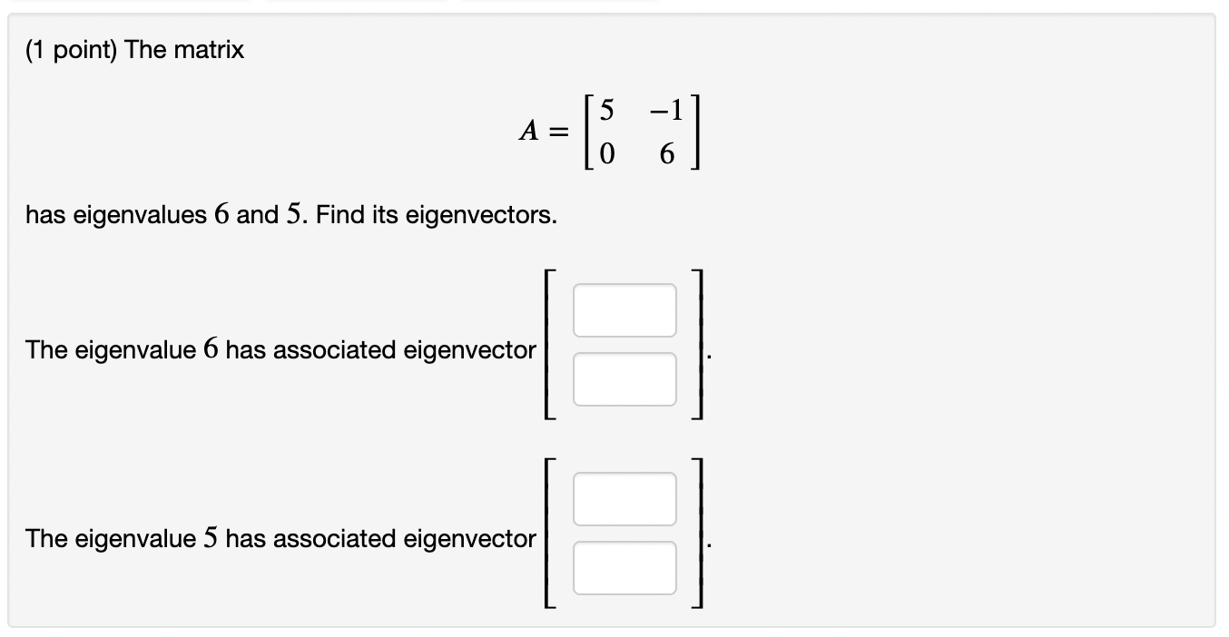 Solved The matrix 𝐴=[50−16] =[5−106] has eigenvalues 66 | Chegg.com