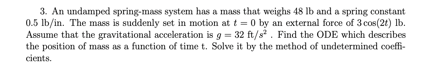 Solved 3. An undamped spring-mass system has a mass that | Chegg.com
