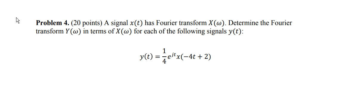 Solved Problem 4. (20 ﻿points) ﻿A signal x(t) ﻿has Fourier | Chegg.com