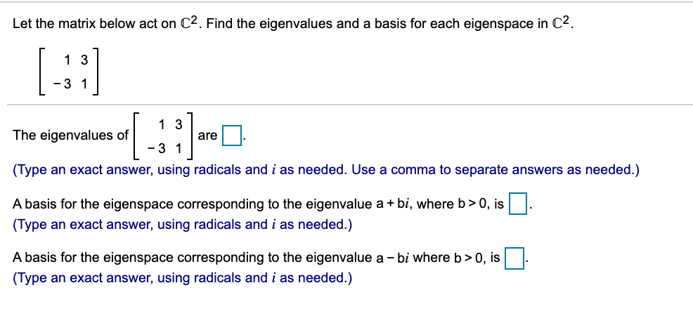 Solved Let the matrix below act on C2. Find the eigenvalues | Chegg.com