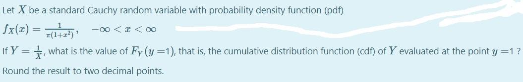 Solved Let X be a standard Cauchy random variable with | Chegg.com