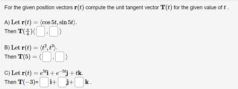 Solved For the given position vectors r(t) compute the unit | Chegg.com