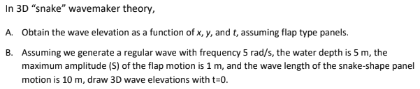 In 3D "snake” wavemaker theory, A. Obtain the wave | Chegg.com
