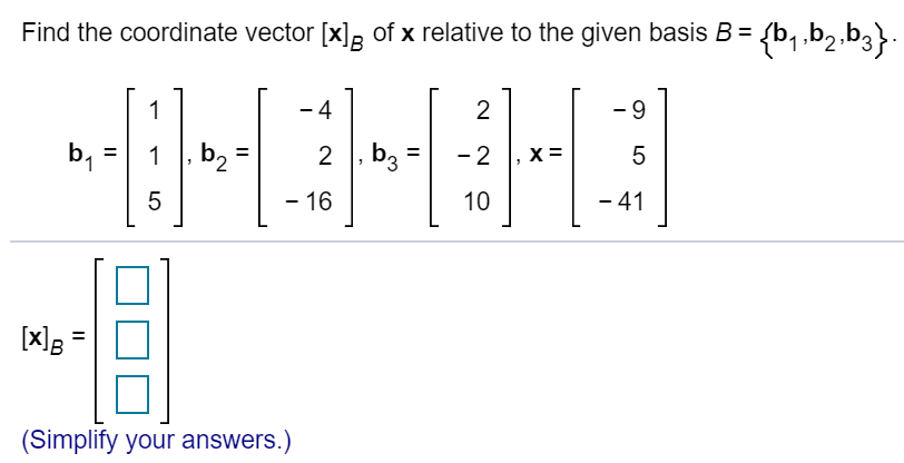 Solved Find the coordinate vector [x] of x relative to the | Chegg.com