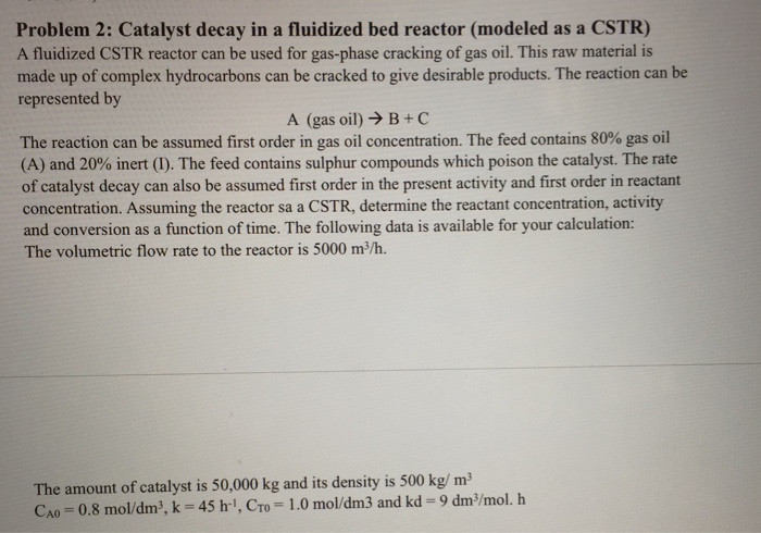 Solved Problem 2: Catalyst decay in a fluidized bed reactor | Chegg.com