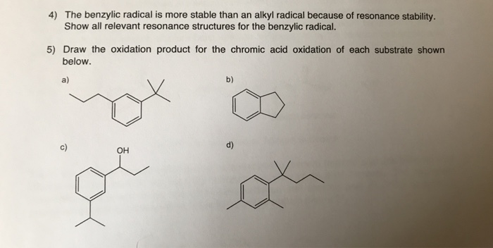 Solved 4) The benzylic radical is more stable than an alkyl | Chegg.com