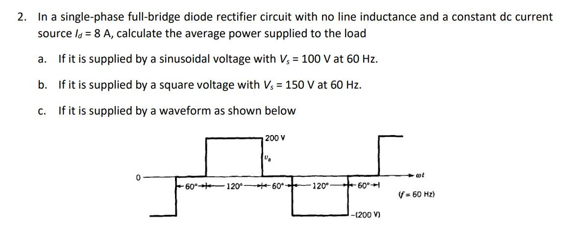 Solved 2. In a single-phase full-bridge diode rectifier | Chegg.com