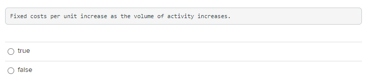 Solved Fixed costs per unit increase as the volume of | Chegg.com