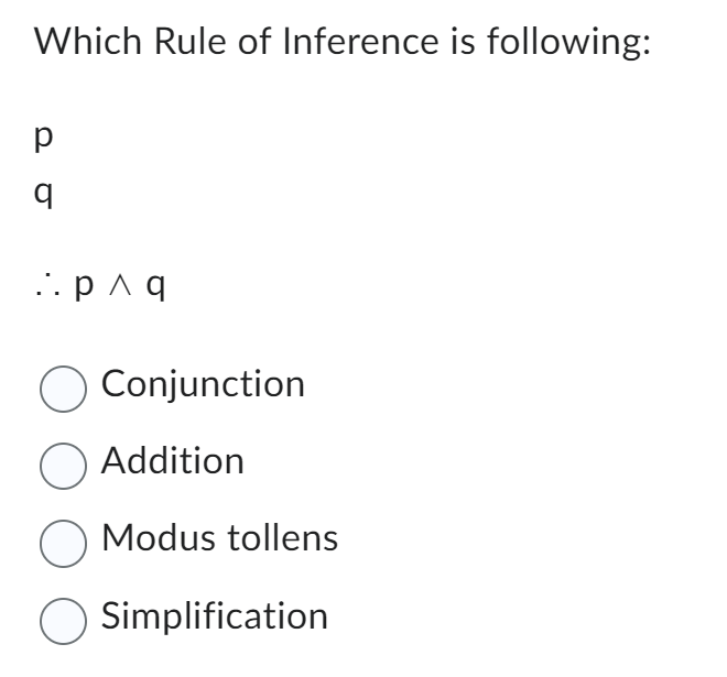 Solved Which Rule of Inference is following: p q ∴p∧q | Chegg.com