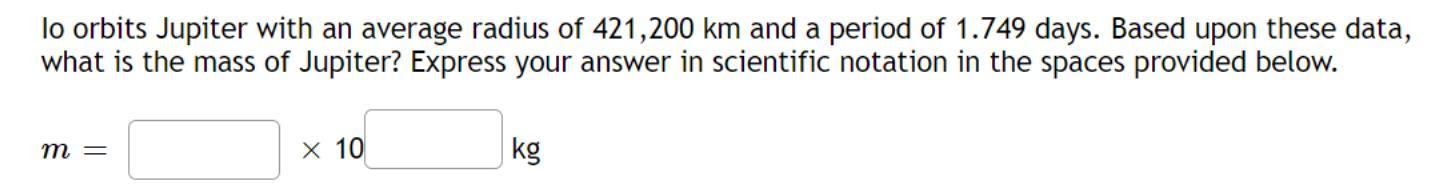 Solved Io orbits Jupiter with an average radius of 421,200 | Chegg.com