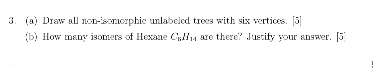 Solved (a) ﻿Draw all non-isomorphic unlabeled trees with six | Chegg.com