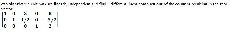 Solved explain why the columns are linearly independent and | Chegg.com