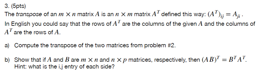 Solved 3. (5pts) The transpose of an m×n matrix A is an n×m | Chegg.com