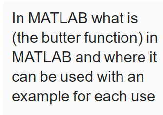 Solved In MATLAB what is (the butter function) in MATLAB and | Chegg.com